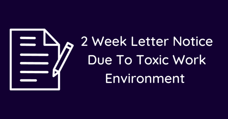 2 Week Letter Notice Due To Toxic Work Environment (10 Samples)