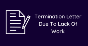 Termination Letter Due To Lack Of Work - Sample Letter Hub