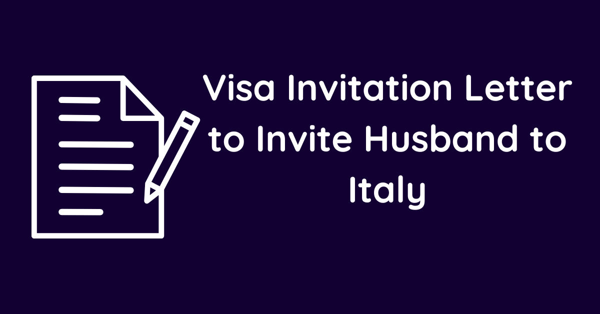 Visa Invitation Letter to Invite Husband to Italy