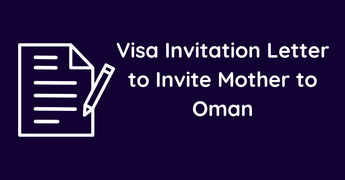 Visa Invitation Letter to Invite Mother to Oman