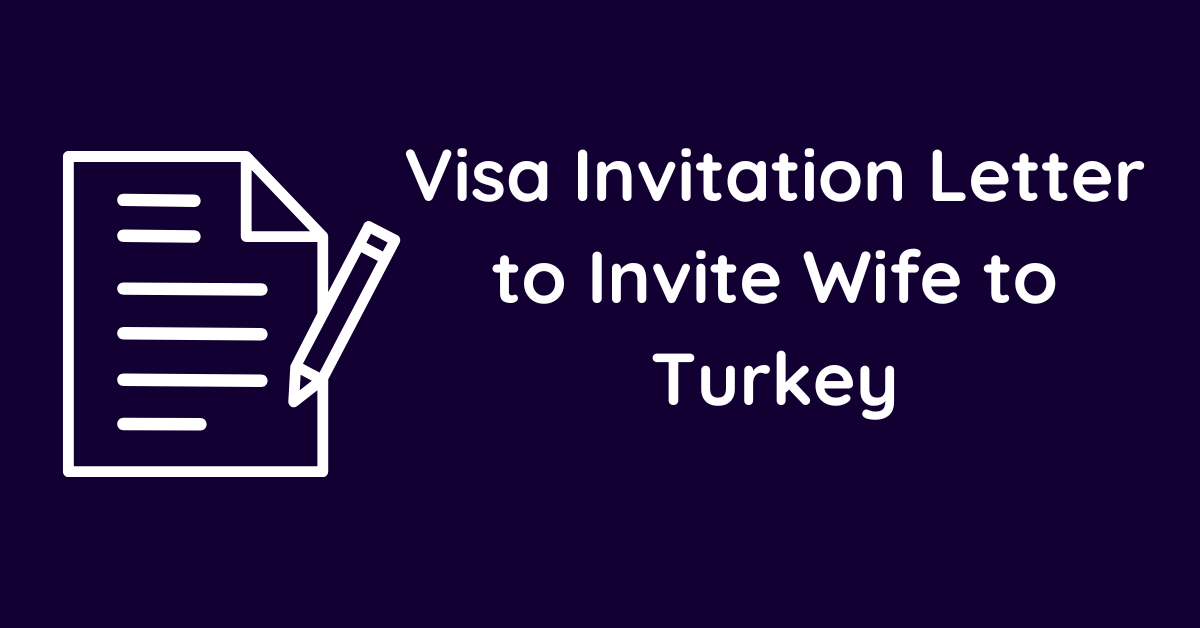 Visa Invitation Letter to Invite Wife to Turkey