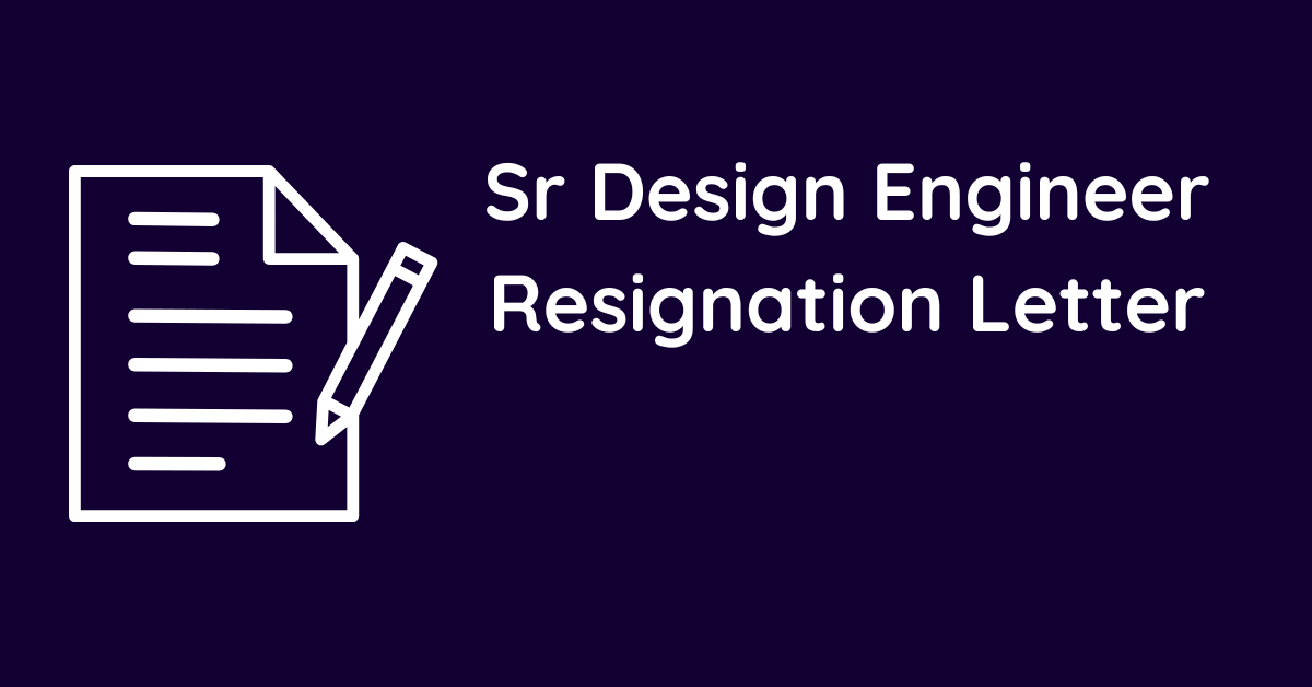 Sr Design Engineer Resignation Letter