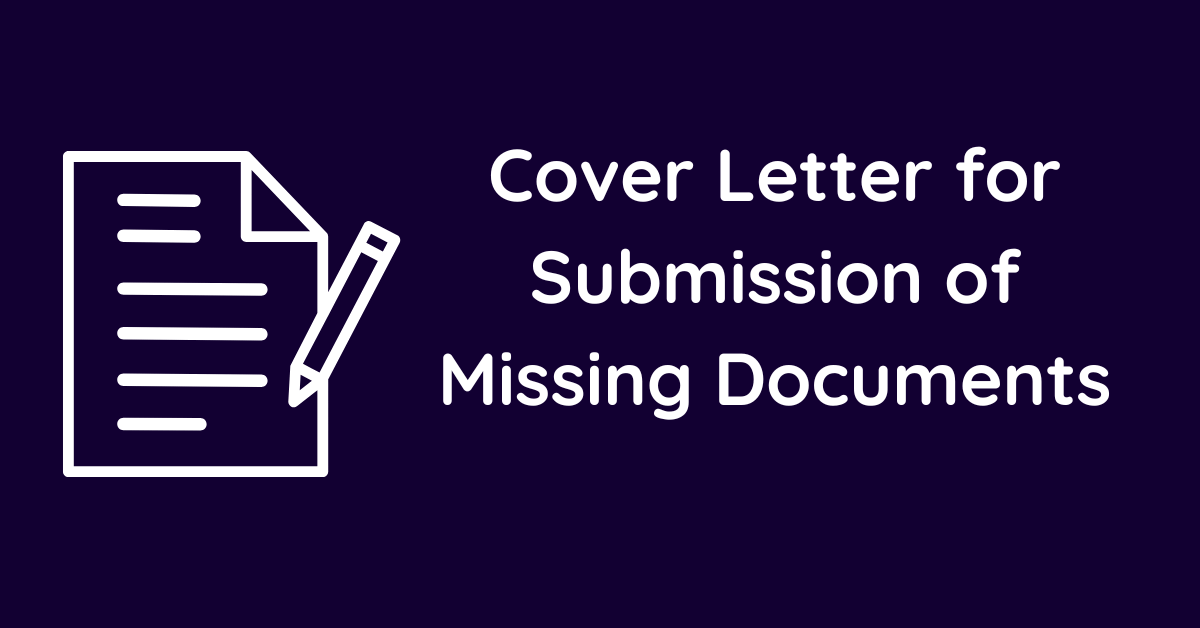 Cover Letter for Submission of Missing Documents